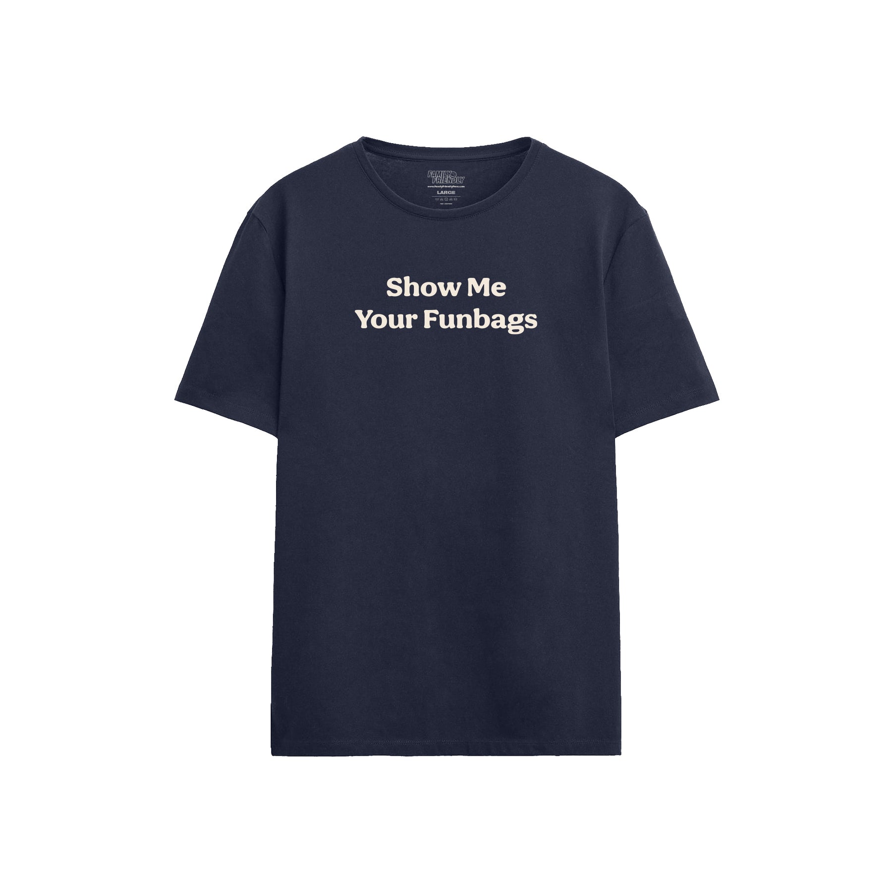 Show Me Your Funbags Navy T-Shirt – Family Friendly
